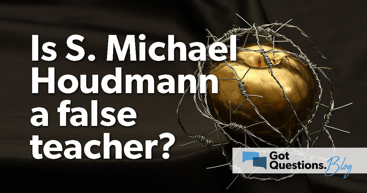 Is S. Michael Houdmann a false teacher?